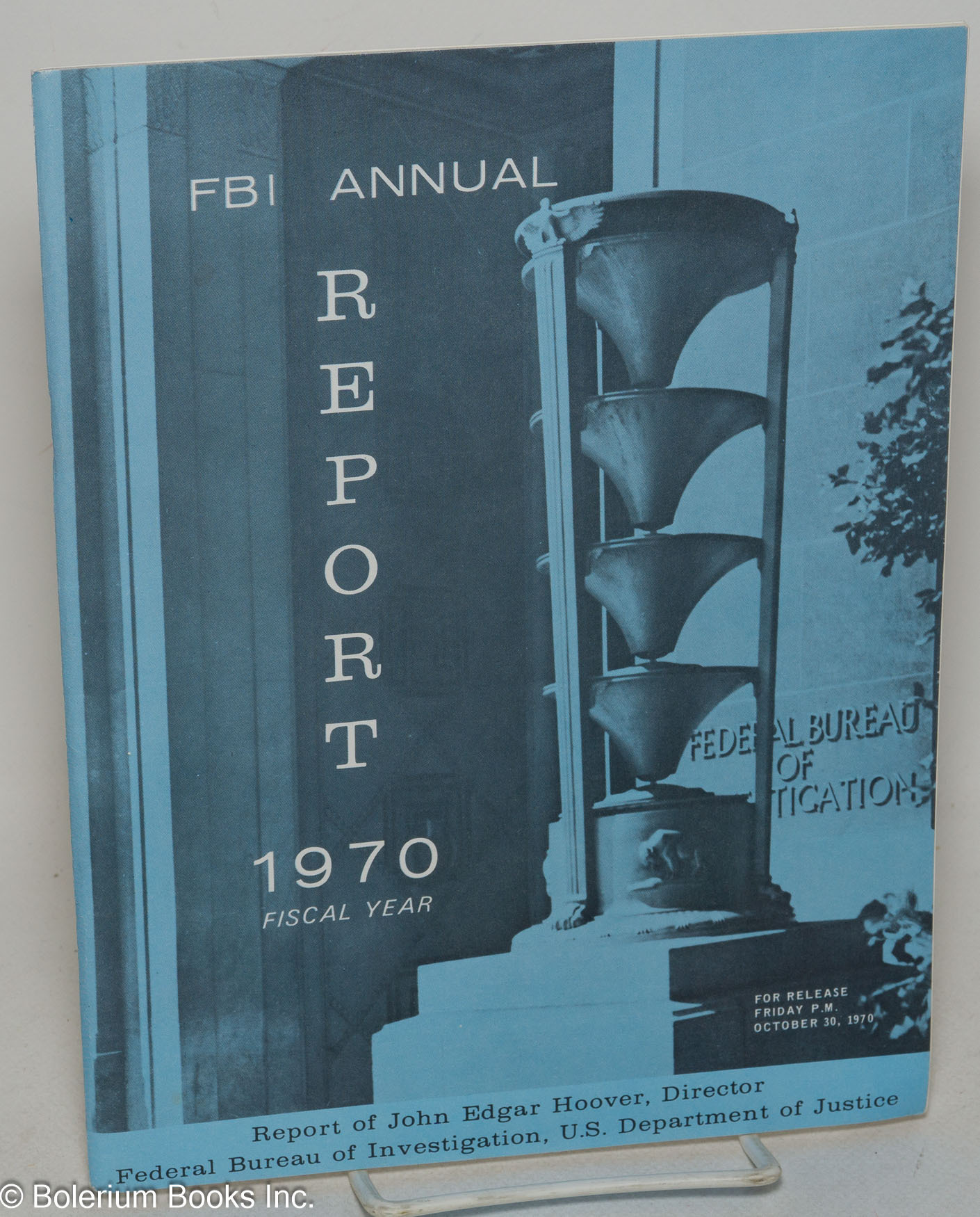 FBI annual report, fiscal year 1970. Report from the Office of John ...